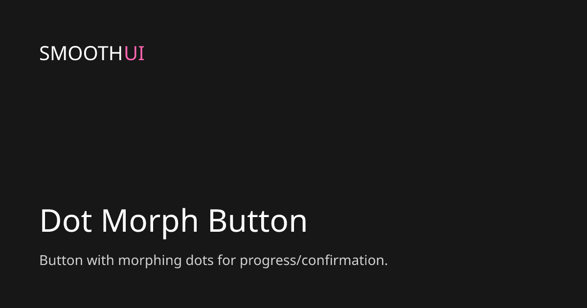 Dot Morph Button | SmoothUI